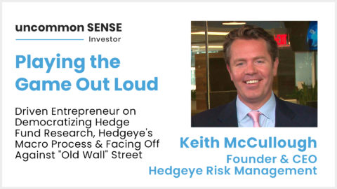 "Playing the Game Out Loud": One-on-One with Hedgeye Founder Keith ...